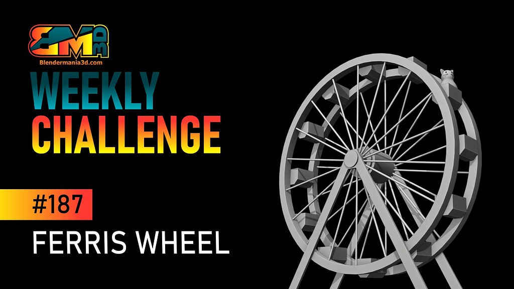 Weekly Challenge #187 : "Ferris Wheel" - Weekly Challenge - Blendermania3D