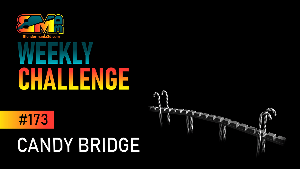 Weekly Challenge #173 : "Candy Bridge" - Weekly Challenge - Blendermania3D